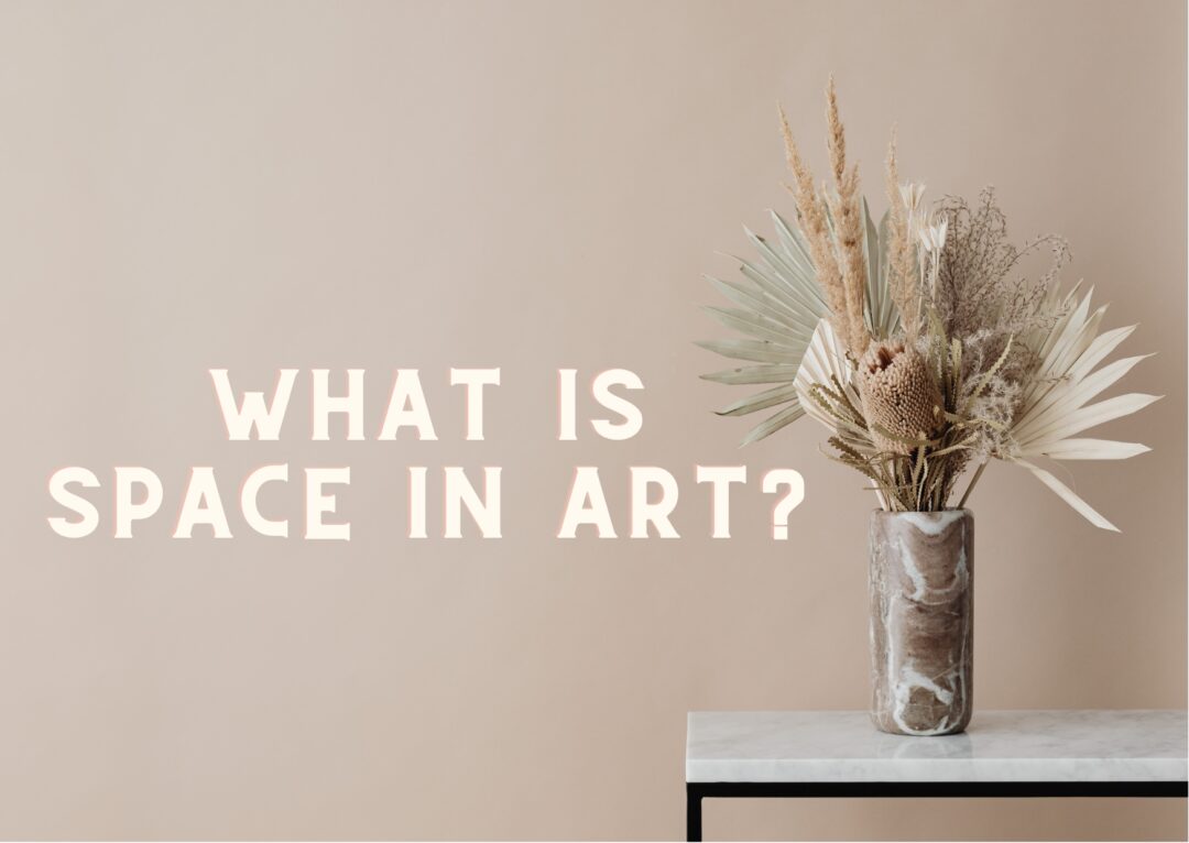 What is Space in Art? Fundamentals Explained with Examples